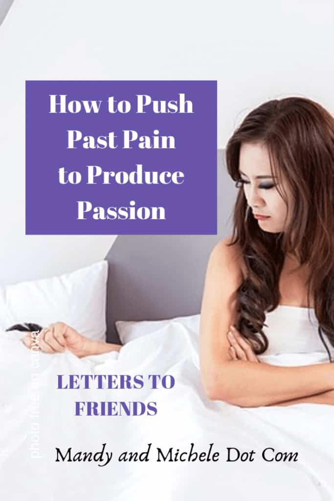 How to Push Past Pain to Produce Passion - by Mandy