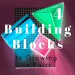 4 Building Blocks to Growing Our Faith - Mandy and Michele