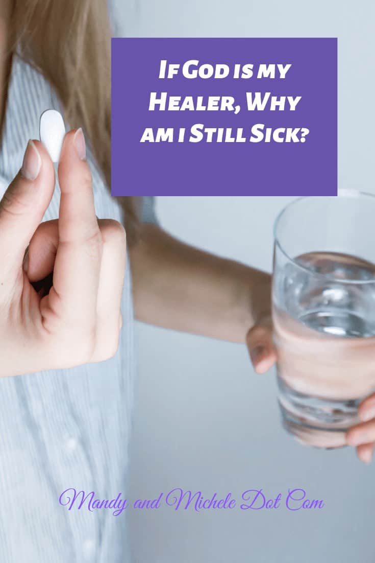 Pray HealingIf God is my Healer, Why Am I Still Sick? - by Mandy