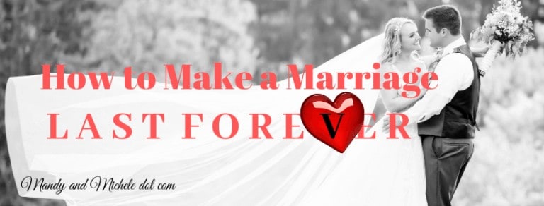 How To Make Your Marriage Last Forever Mandy And Michele