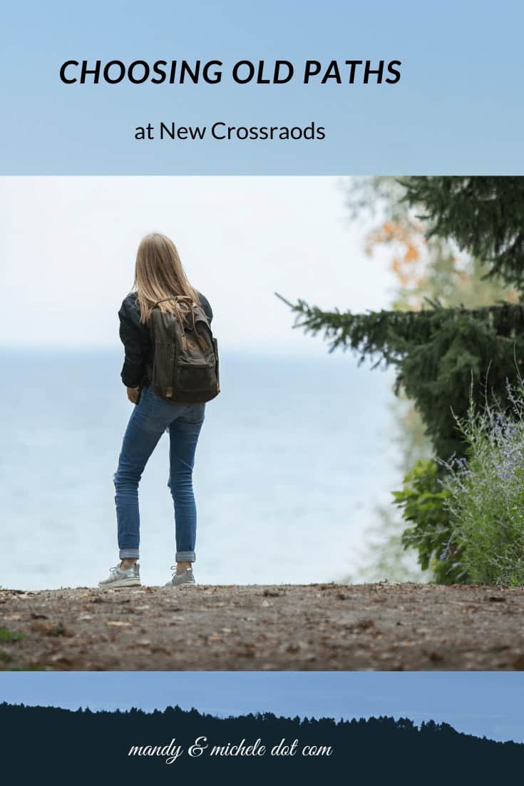 Choose Old Paths at New Crossroads - Mandy and Michele