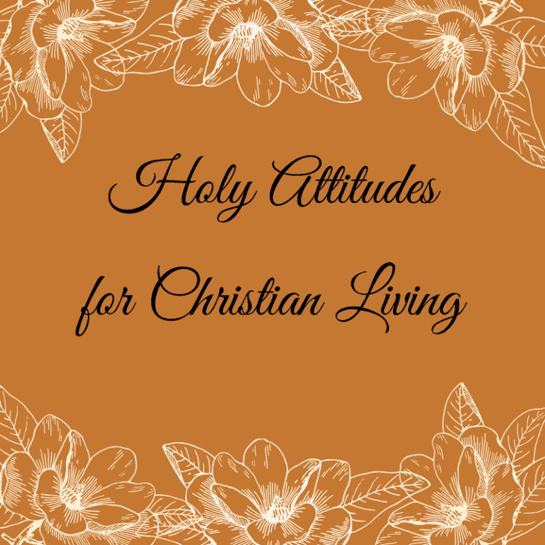 Holy Attitudes for Living the Blessed Christian Life - Mandy and Michele