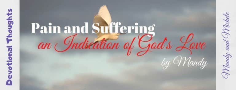 Pain and Suffering: An Indication of God's Love - Devotion by Mandy