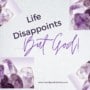 Life Disappoints - But God - Devos by Mandy