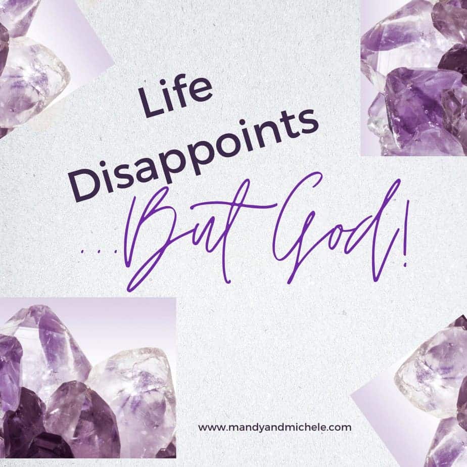 Life Disappoints - But God - Devos by Mandy