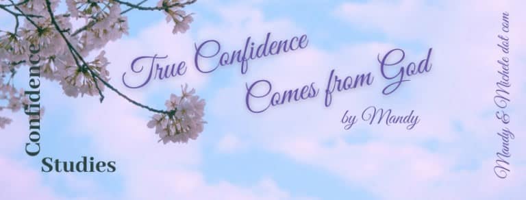 True Confidence Comes from God - Mandy and Michele