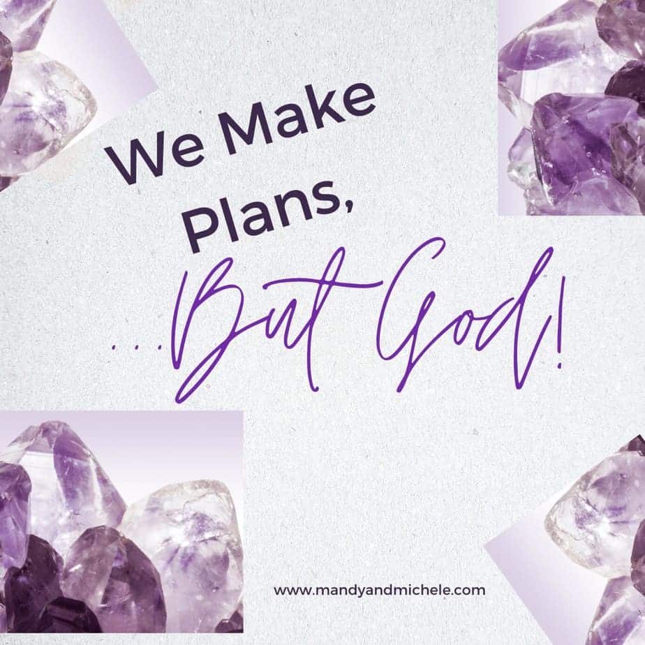 Making Plans.. But God - Mandy and Michele