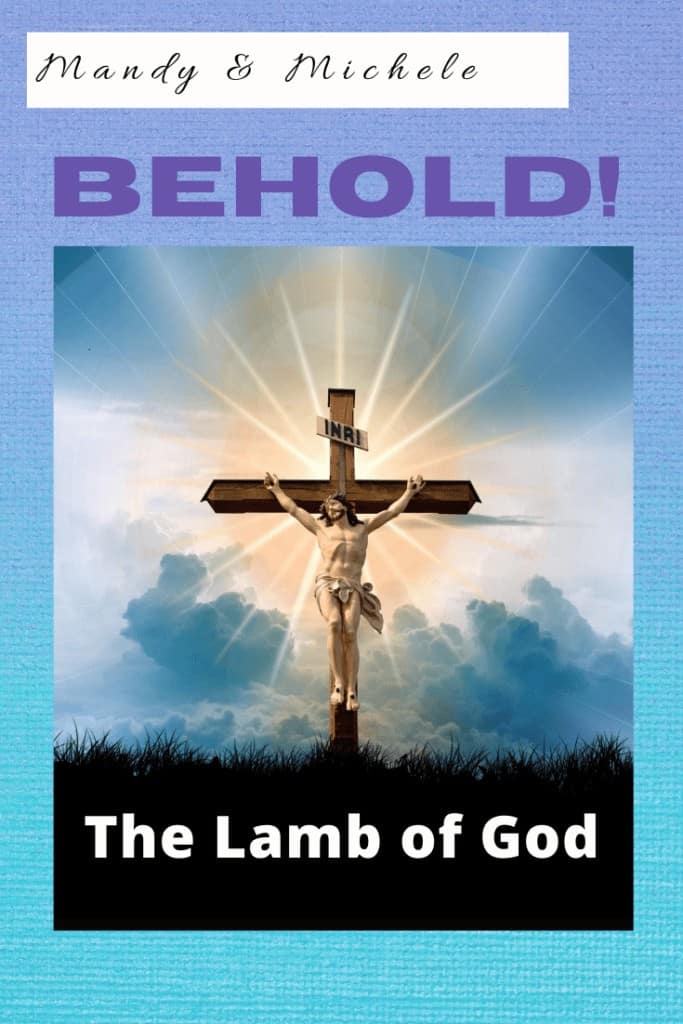 Behold! The Lamb of God - Bible Study by Mandy
