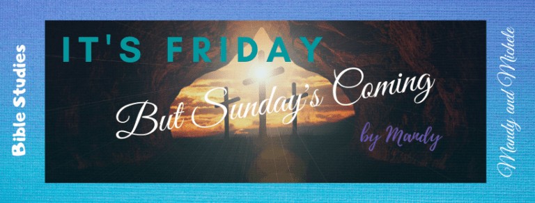 It's Friday - But Sunday's Coming - Mandy and Michele by Mandy